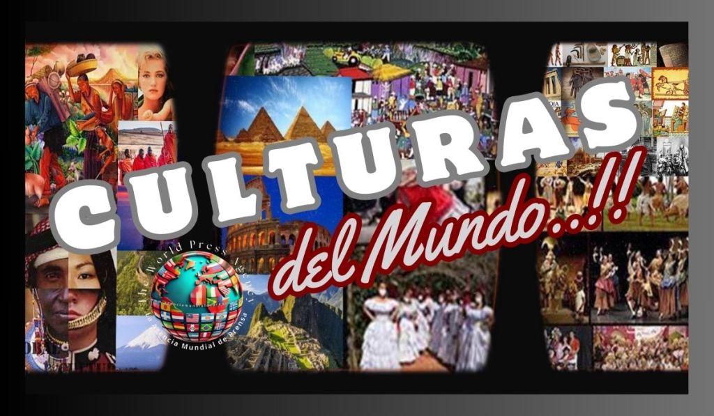 UN AÑO DE «CULTURAS DEL MUNDO» – LA AGENCIA MUNDIAL DE PRENSA